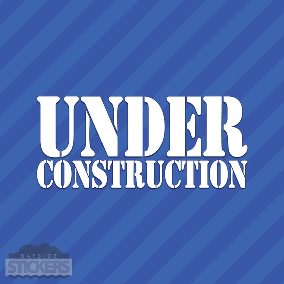 Under Construction Vinyl Decal Sticker JDM Stance Slammed | Etsy