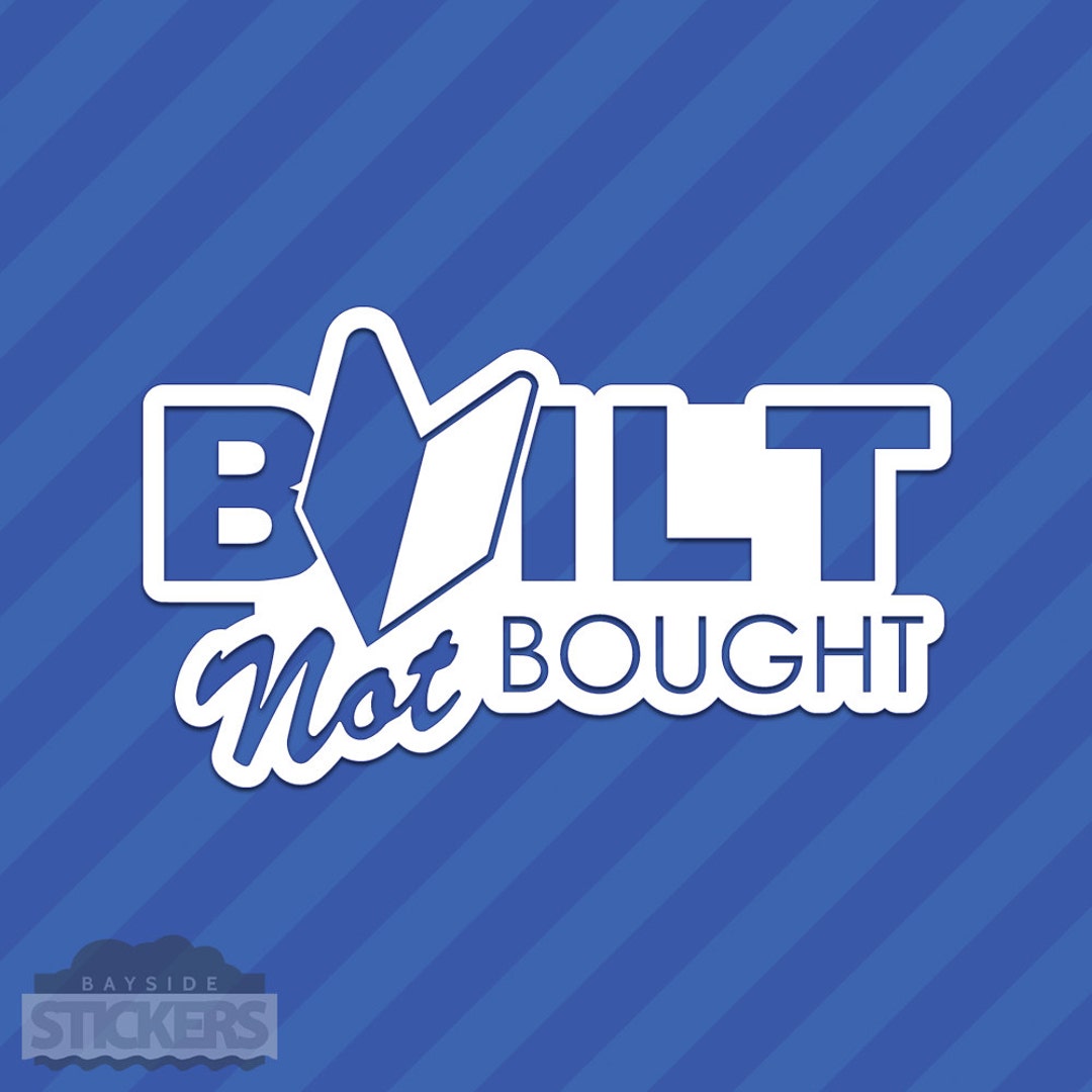 Built Not Bought JDM Vinyl Decal Sticker Slammed Stanced Illest - Etsy