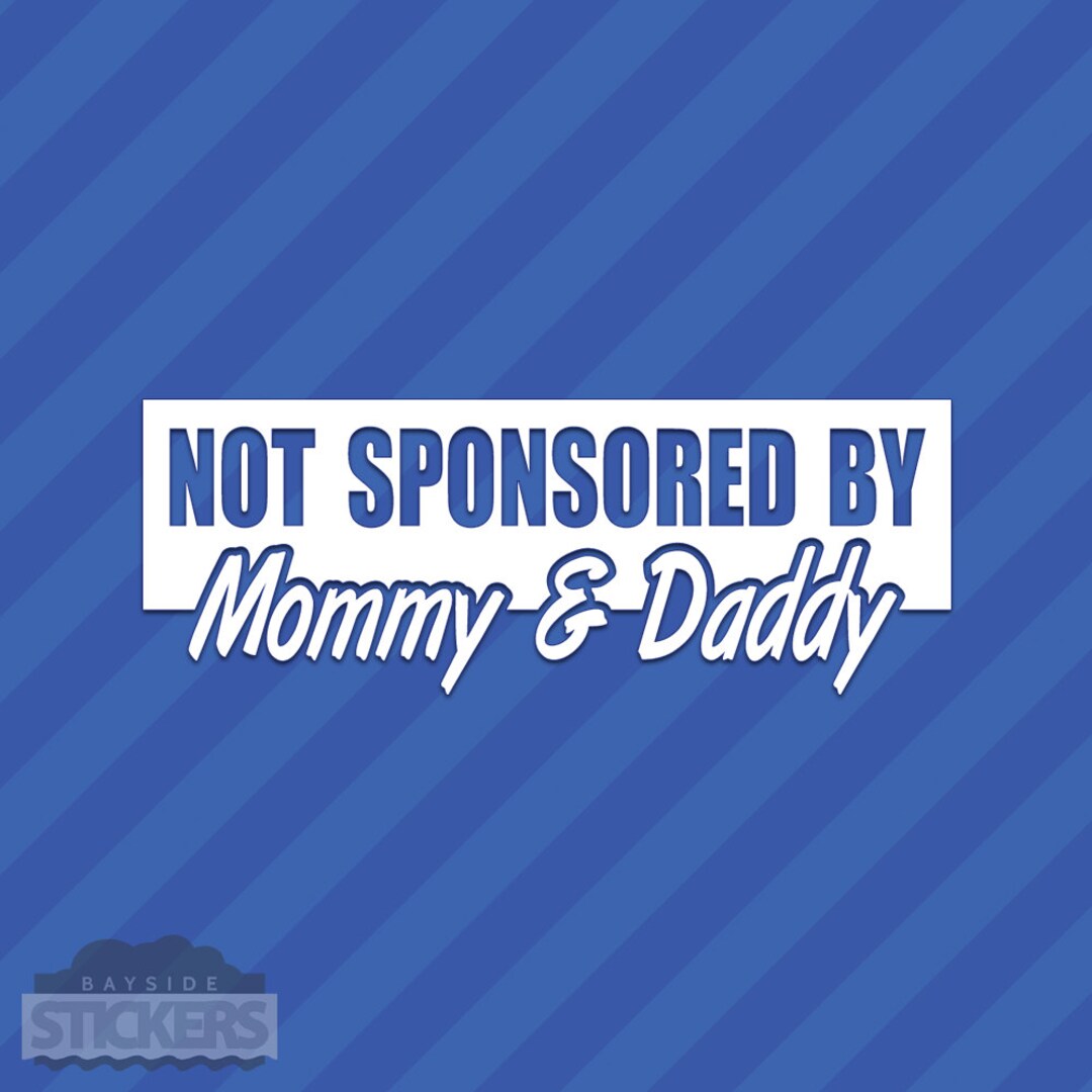 Not Sponsored by Mommy & Daddy Vinyl Decal Sticker JDM Drift Racing ...