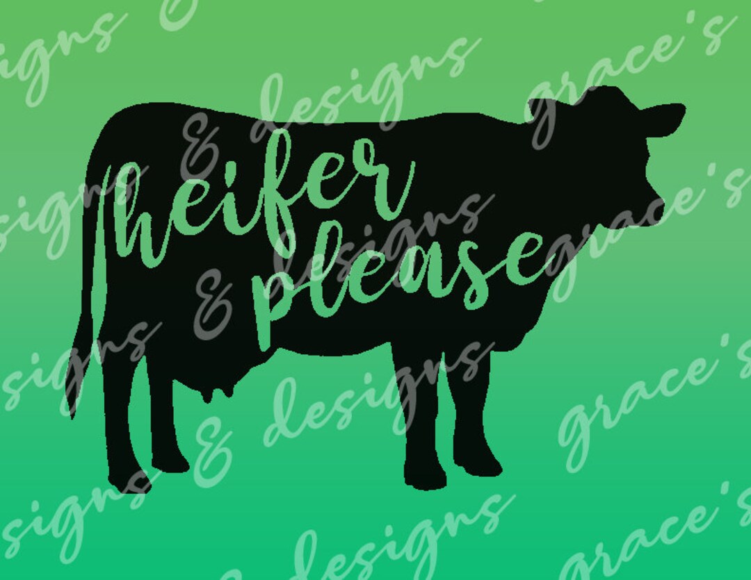 Heifer Please Cow Design File JPEG, PNG for Shirts, Decals, Cricut ...