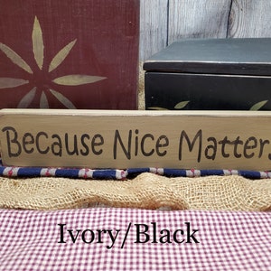 Because Nice Matters, Inspirational Sign, Primitive Sign, Wood Sign ...