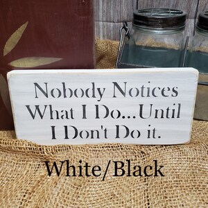 Nobody Notices, Funny Sign, Primitive Sign, Coworker Gift, Office, Gift ...