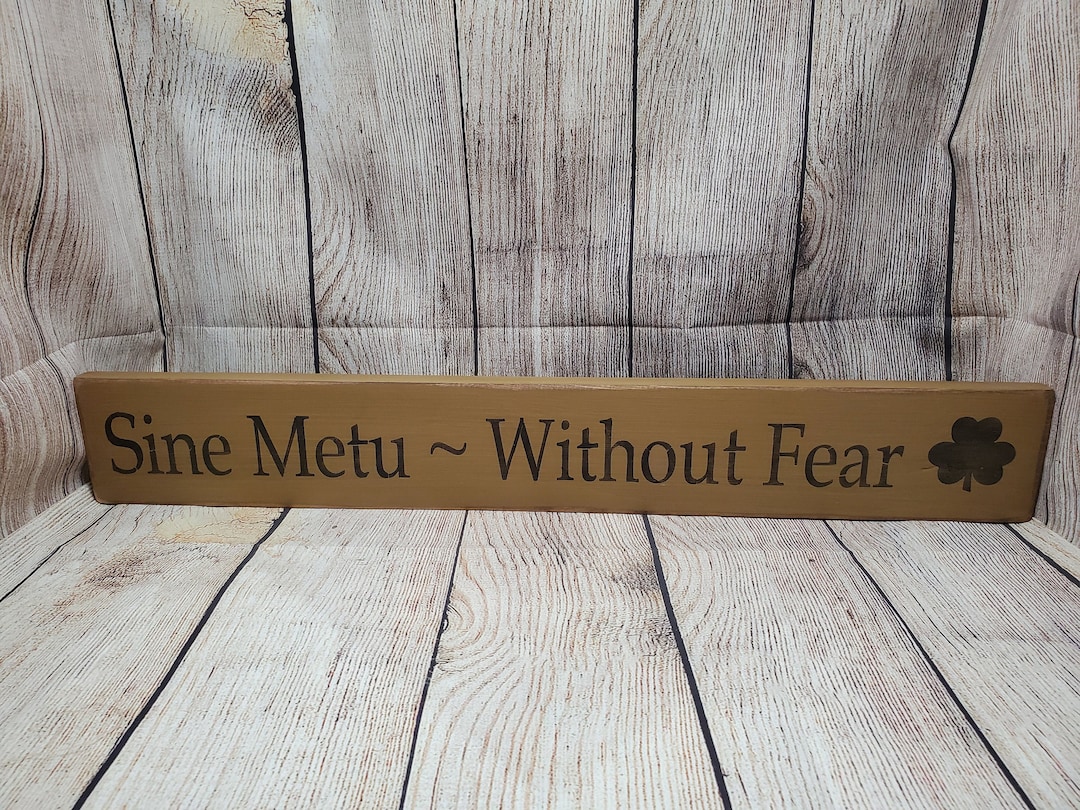 Sine Metu, Without Fear, Irish, Shamrock, Rustic Sign, Country Sign ...