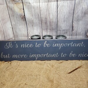 It's Nice to Be Important, but More Important to Be Nice, Inspirational ...