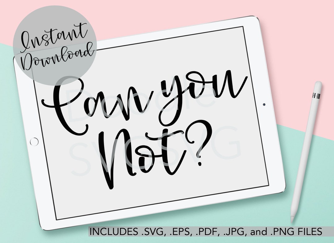 Can You Not? SVG File // Instant Download // Digital File // Inclues ...