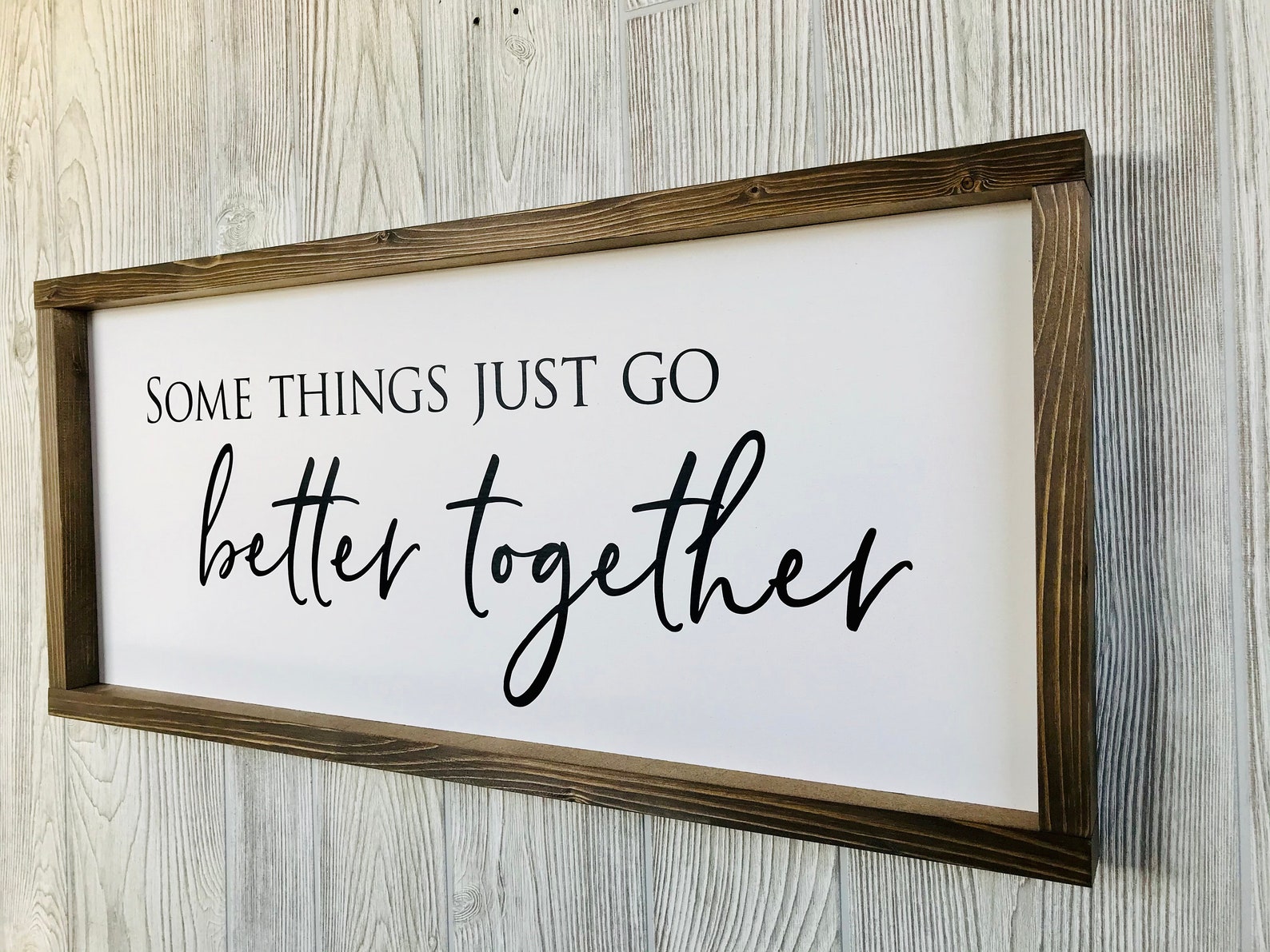 Some Things Just Go Better Together, Rustic Farmhouse Sign , Country ...