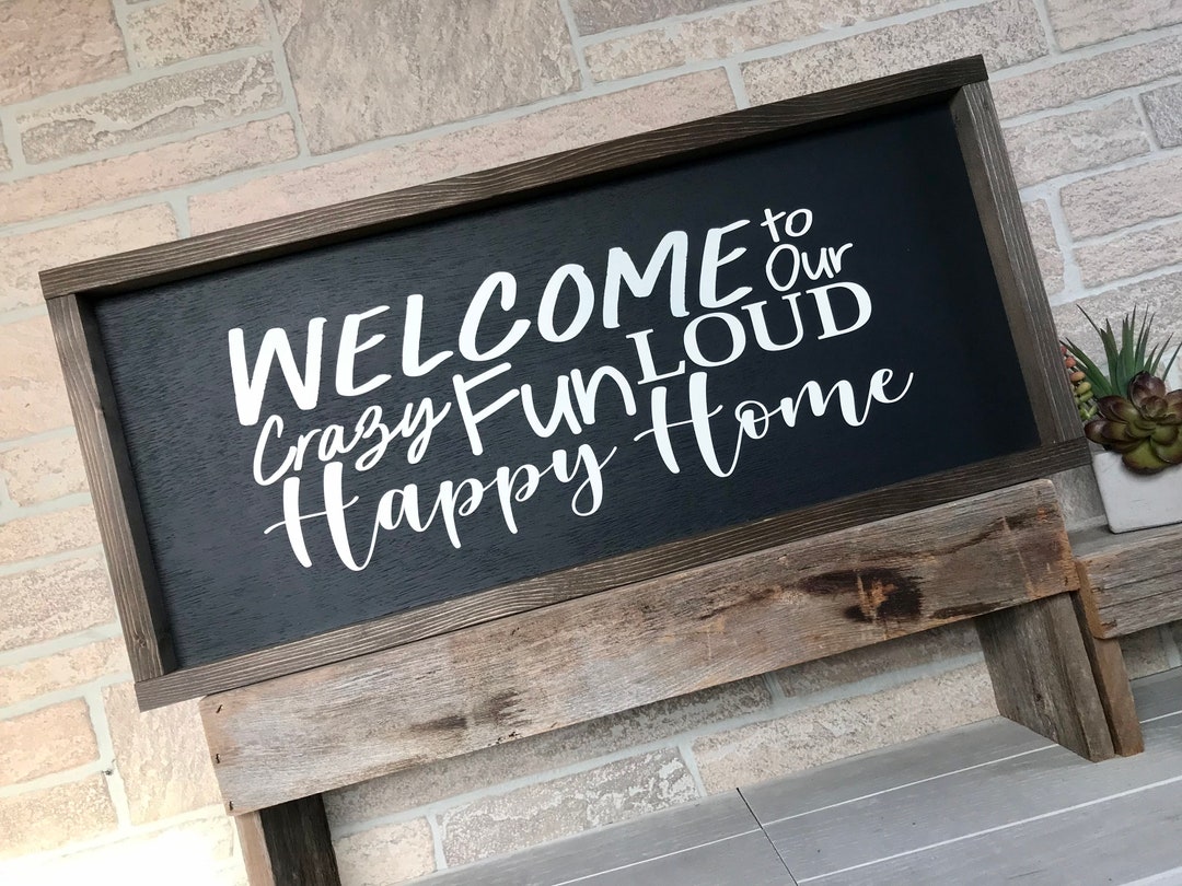 Welcome to Our Crazy Fun Loud Happy Home, Rustic Farmhouse Sign ...