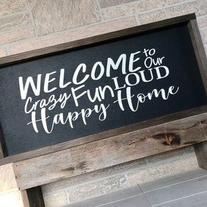 Welcome to Our Crazy Fun Loud Happy Home, Rustic Farmhouse Sign ...