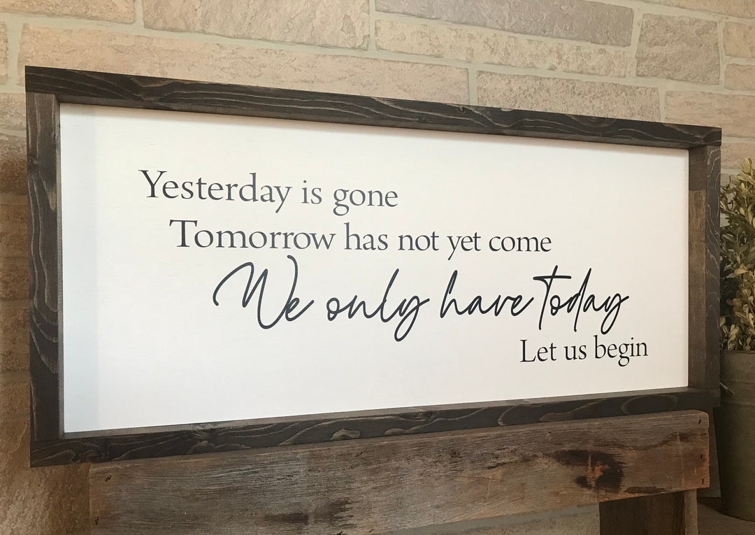 We Only Have Today Let Us Begin, Wall Art, Modern Farmhouse Sign ...