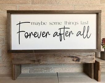 Maybe Some Things Last Forever After All Sign Master Bedroom - Etsy