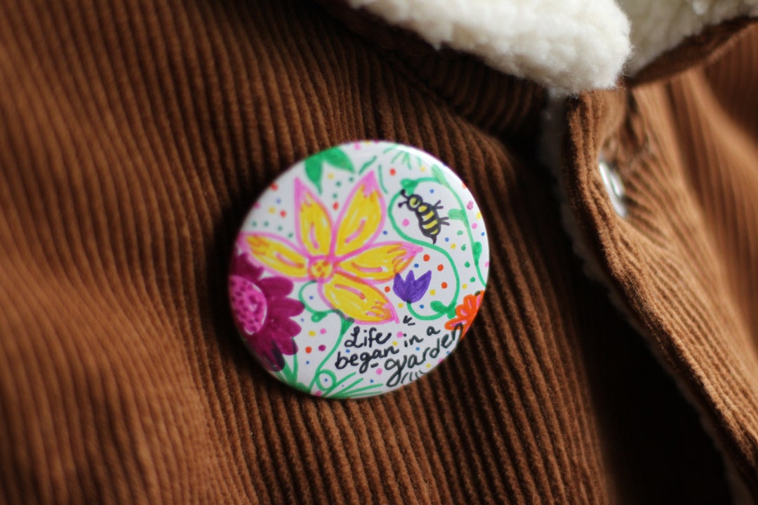 Life Began in a Garden Hand Drawn Pinback Button, 2.25 58mm Badge ...