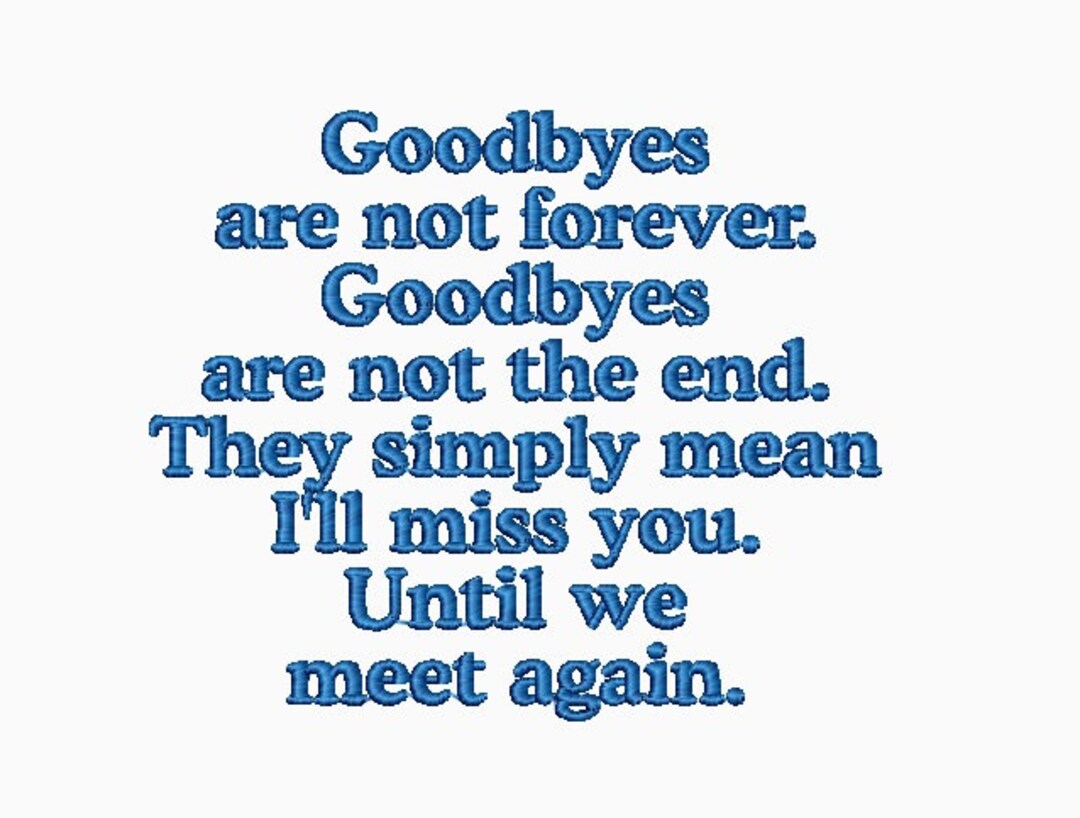 Goodbyes Are Not Forever Poem Embroidery Design - 1 Size - 4x4 Hoop ...