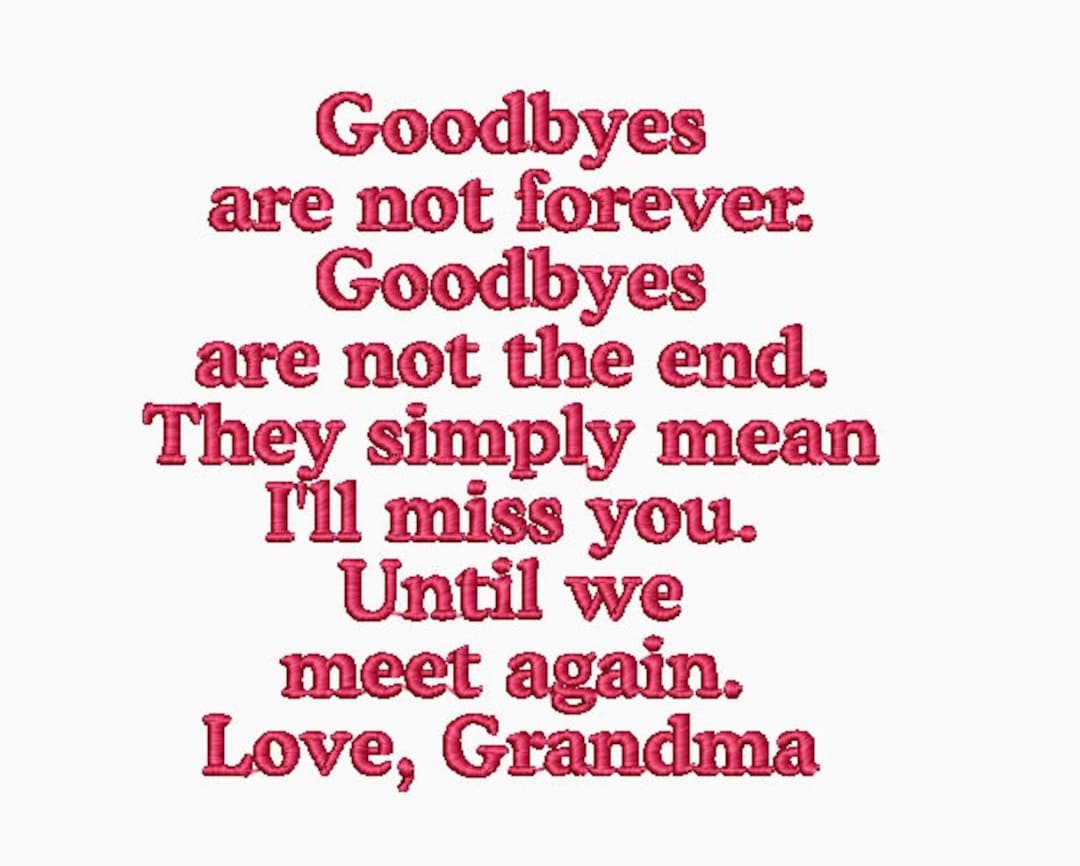 Goodbyes Are Not Forever Love Grandma Poem Embroidery Design - 1 Size ...