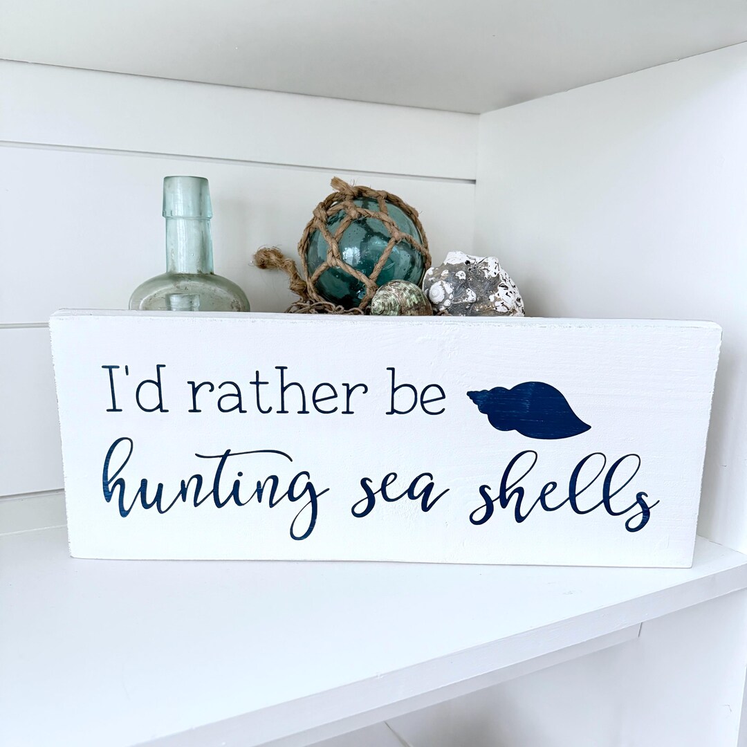 I'd Rather Be Hunting Sea Shells Sign, Beachcombing Lover Gifts Coastal ...