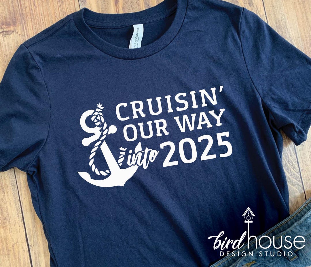 Cruisin' Our Way Into 2025 Cruise Shirt Cruising Personalize Custom Any ...