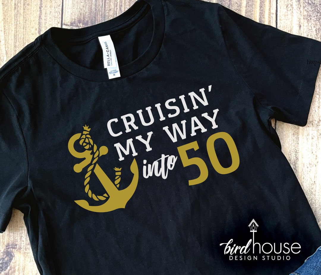 Cruising My Way Into 50, 40 Any Age Cruise Shirt, 30 Birthday Cruise ...