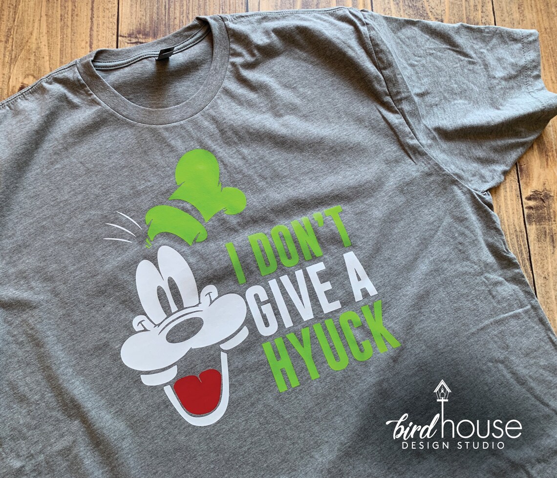 I Don't Give a Hyuck Funny Goofy Shirt Cute for Disney | Etsy