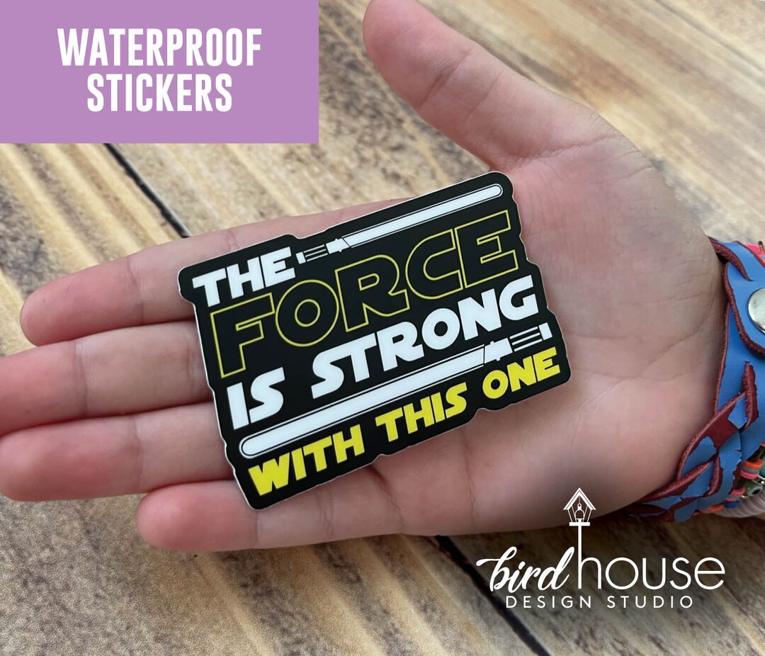 The Force is Strong With This One, Star Wars Waterproof Sticker Water ...