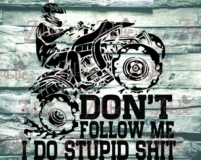 Dont Follow I Do Stupid Shit ATV Offroad SVG PNG File - Etsy