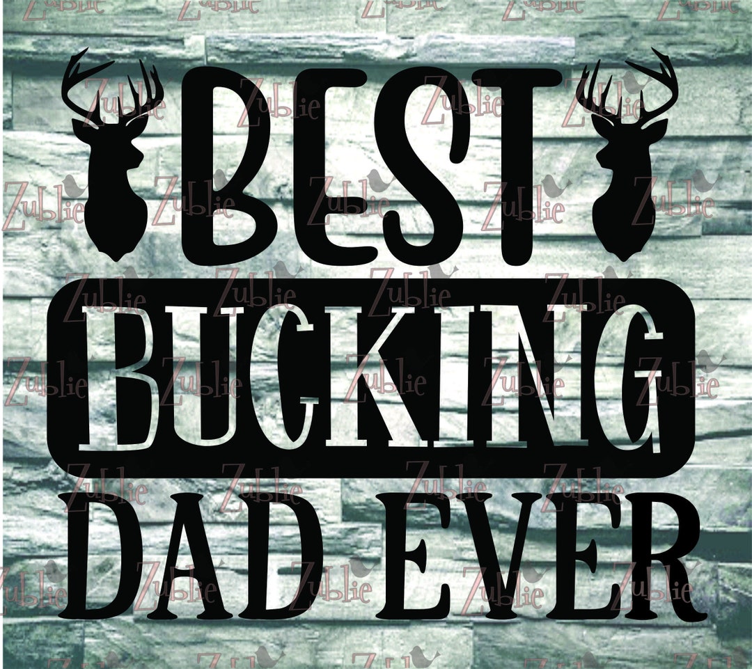 Best Bucking Dad Father's Day SVG PNG Sublimation Cricut File - Etsy