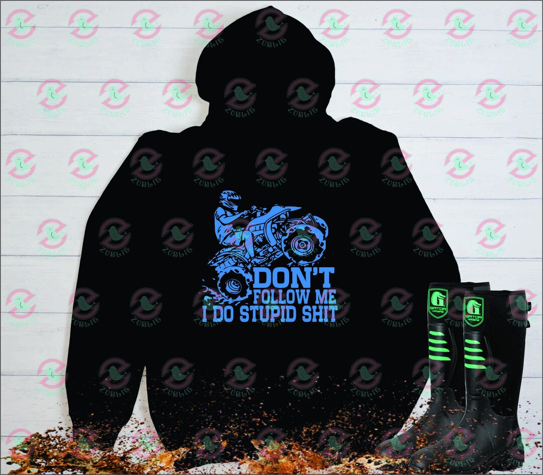 Dont Follow I Do Stupid Shit ATV UTV SXS Black Hoodie - Etsy
