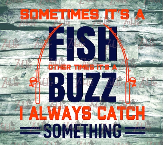 Catch a Fish or a Buzz SVG PNG Sublimation Cricut File | Etsy Ireland