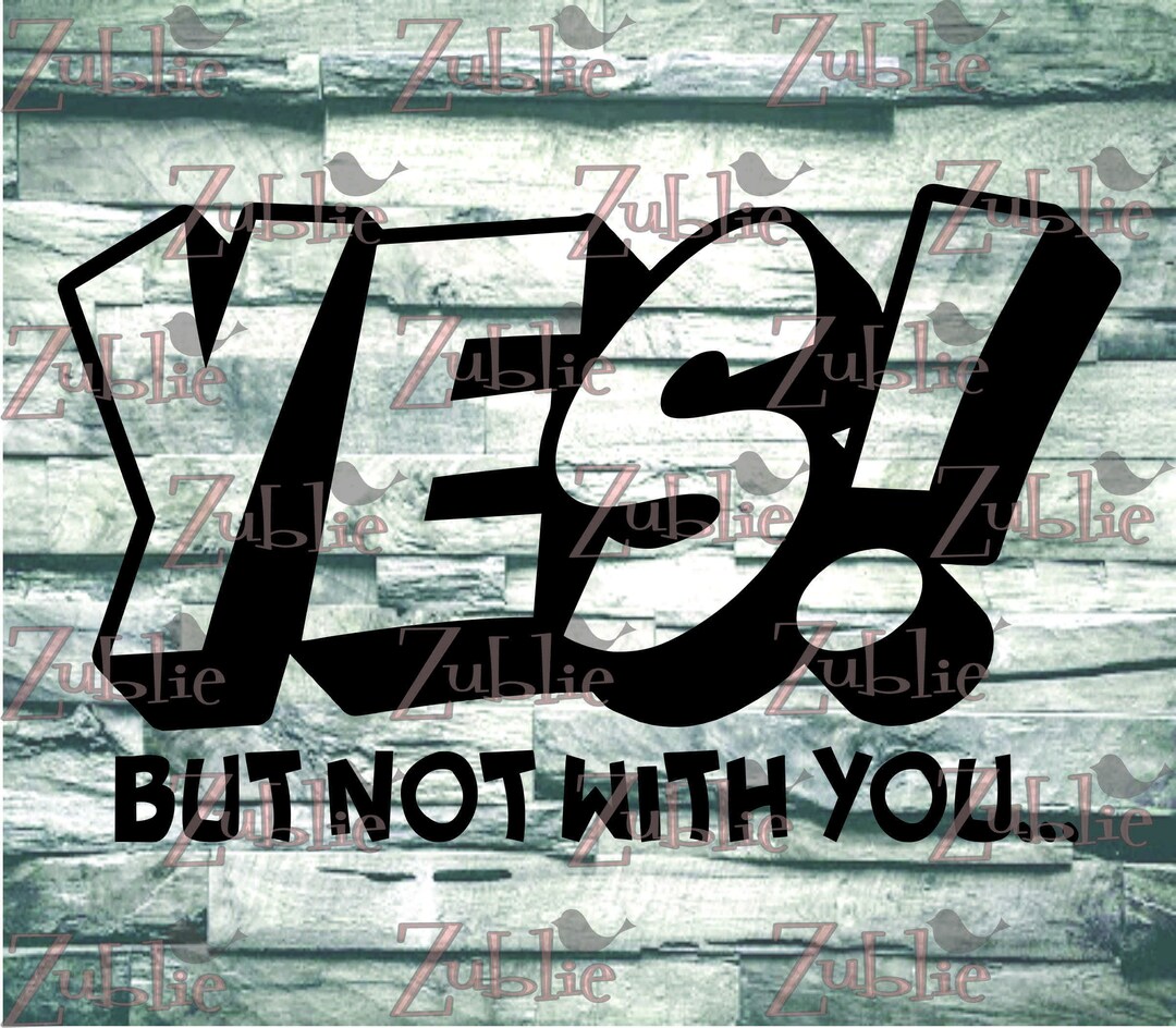 Yes but Not With You PNG SVG File - Etsy