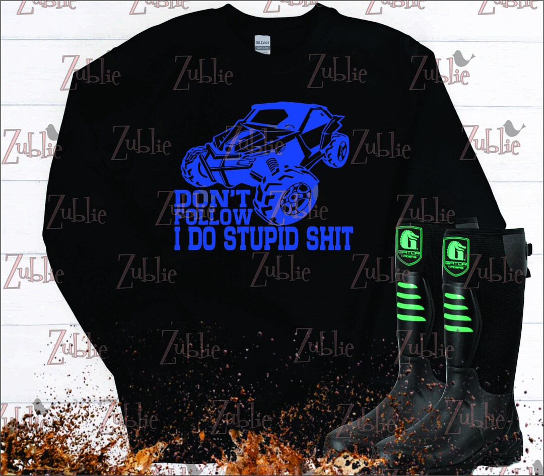 Dont Follow I Do Stupid Shit Canam ATV UTV SXS Black Crewneck ...