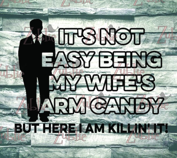 Wife's Arm Candy SVG PNG Sublimation Cricut File | Etsy