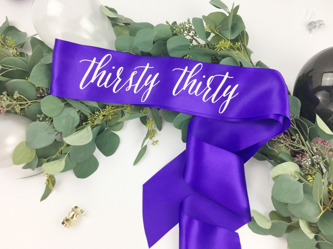 Birthday Sash 30th Birthday Sash 30 and Thirsty Sash Thirty - Etsy