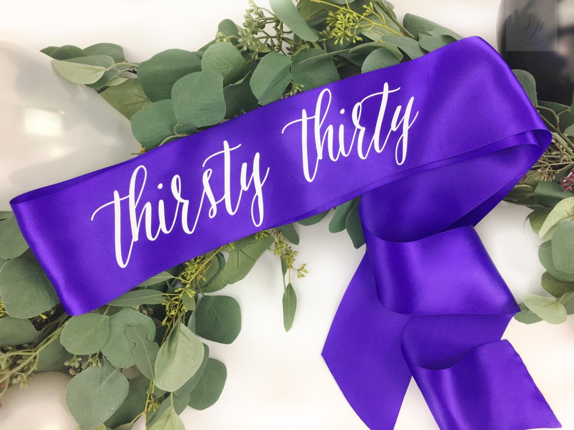 Birthday Sash 30th Birthday Sash 30 and Thirsty Sash Thirty - Etsy