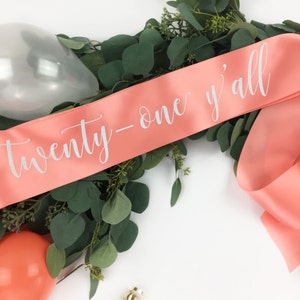 Twenty-one Y'all Sash, 21 Y'all Sash, 21st Birthday Sash , Finally 21 ...