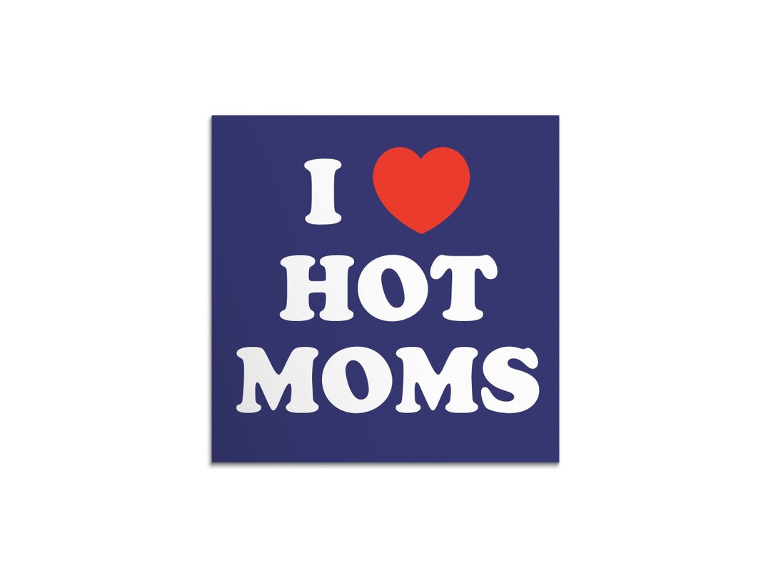 I Love Hot Moms Sticker - 2 Inch Vinyl Weatherproof Decal - MILF ...