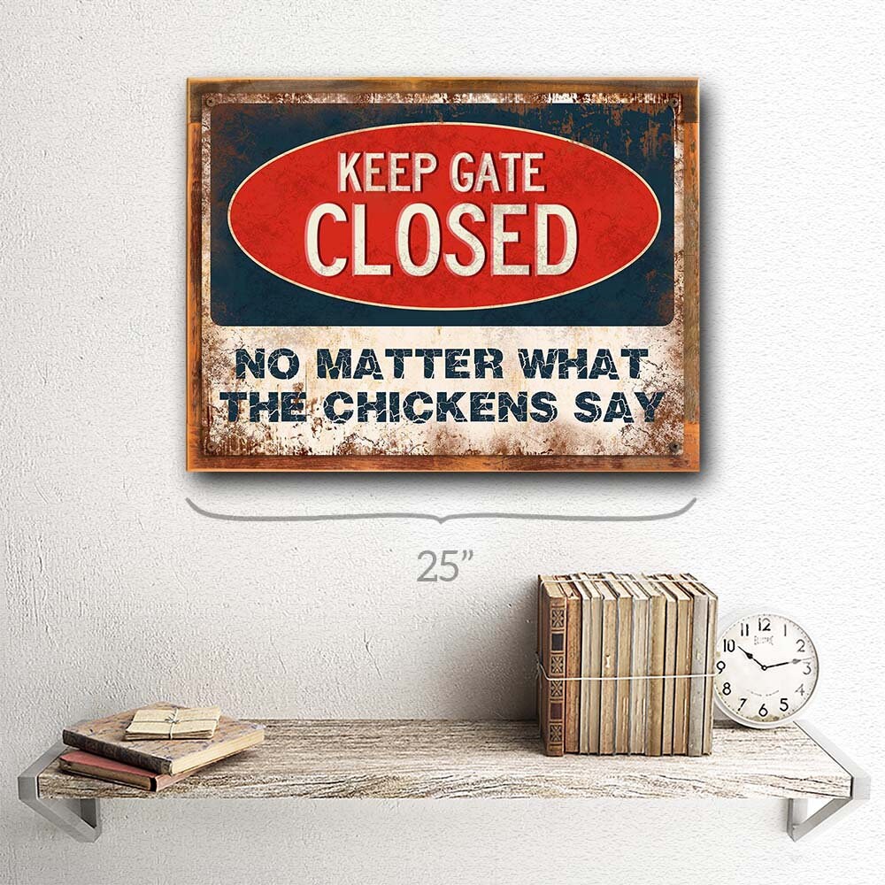 Keep Gate Closed No Matter What The Chickens Say Metal Sign Etsy