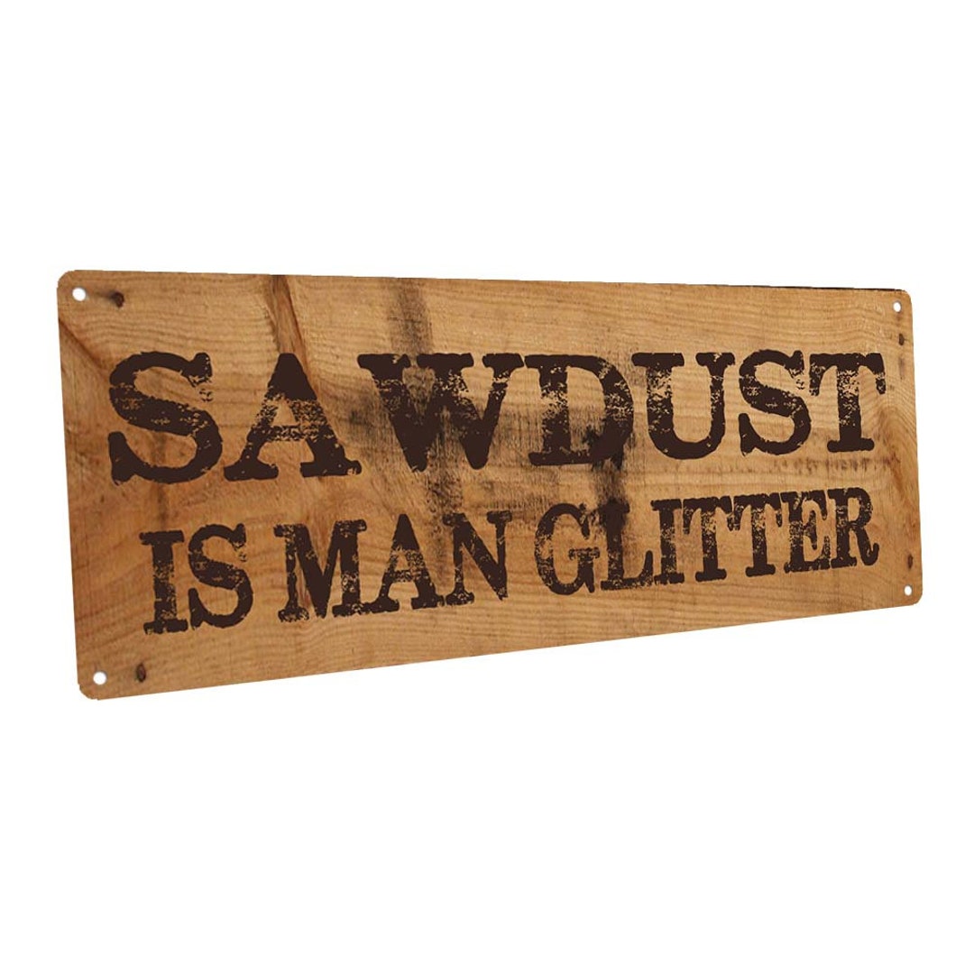 Sawdust is Man Glitter Metal Sign; Wall Decor for Mancave, Den, or ...