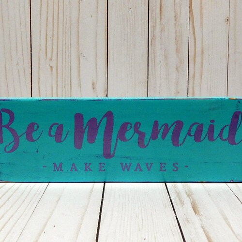Be a Mermaid Be a Mermaid Make Waves Mermaid Wooden Sign - Etsy