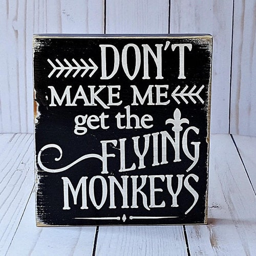 Don't Make Me Get My Flying Monkeys. Halloween Sign. Funny | Etsy