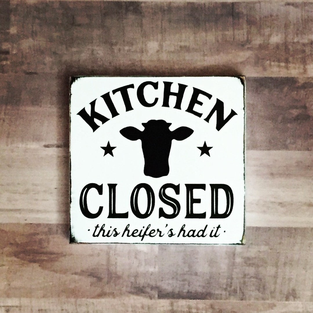 Kitchen Closed This Heifer's Had It, Kitchen Closed Sign, Funny Kitchen ...