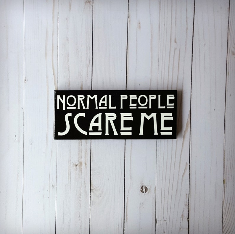 Normal People Scare Me Normal People Scare Me Wooden Sign - Etsy