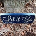 Let It Go, Hand Painted Wooden Sign, Inspirational Sign, Movie Quote ...