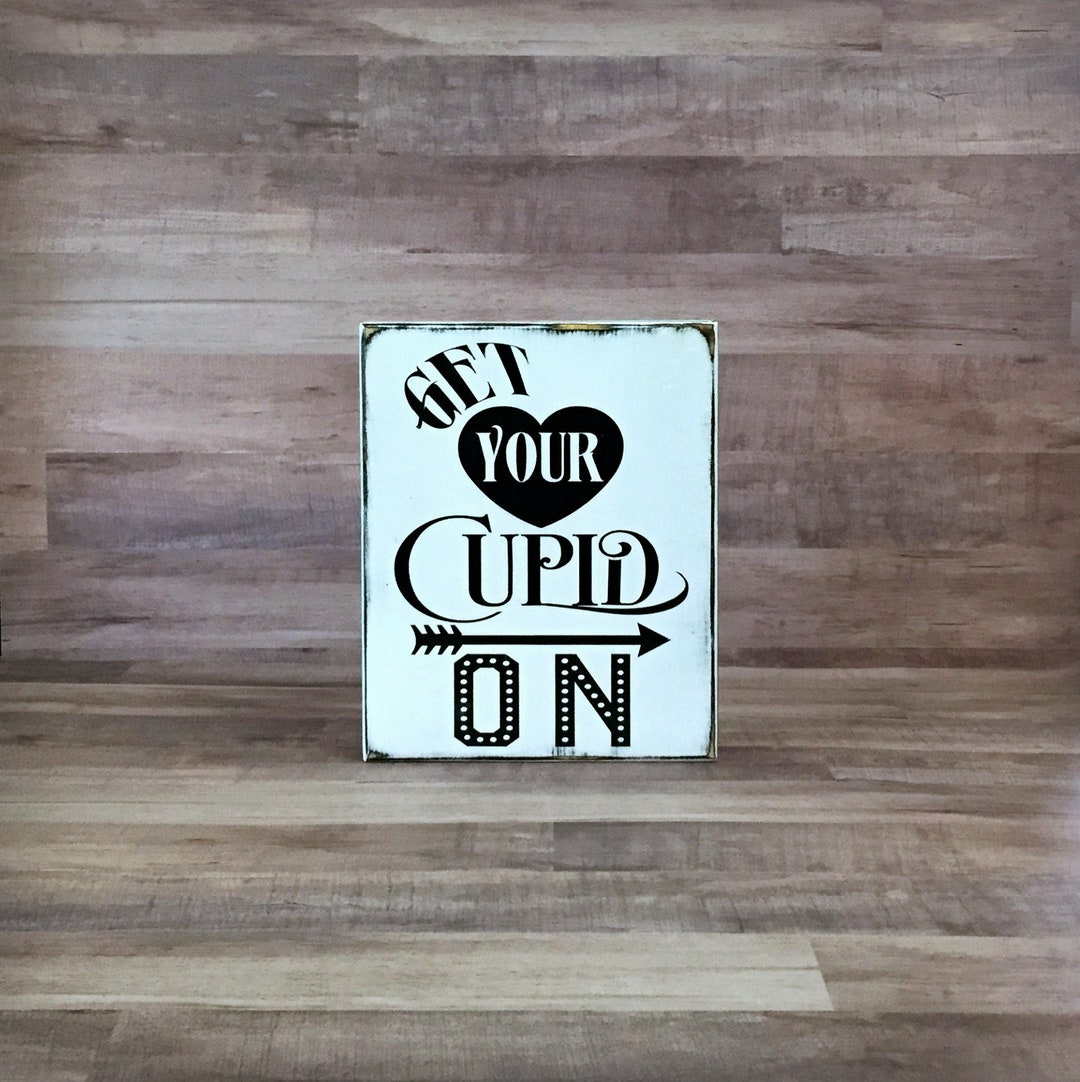 Get Your Cupid On, Valentines, Love, Cupid Sign, Wooden Sign, Rustic ...