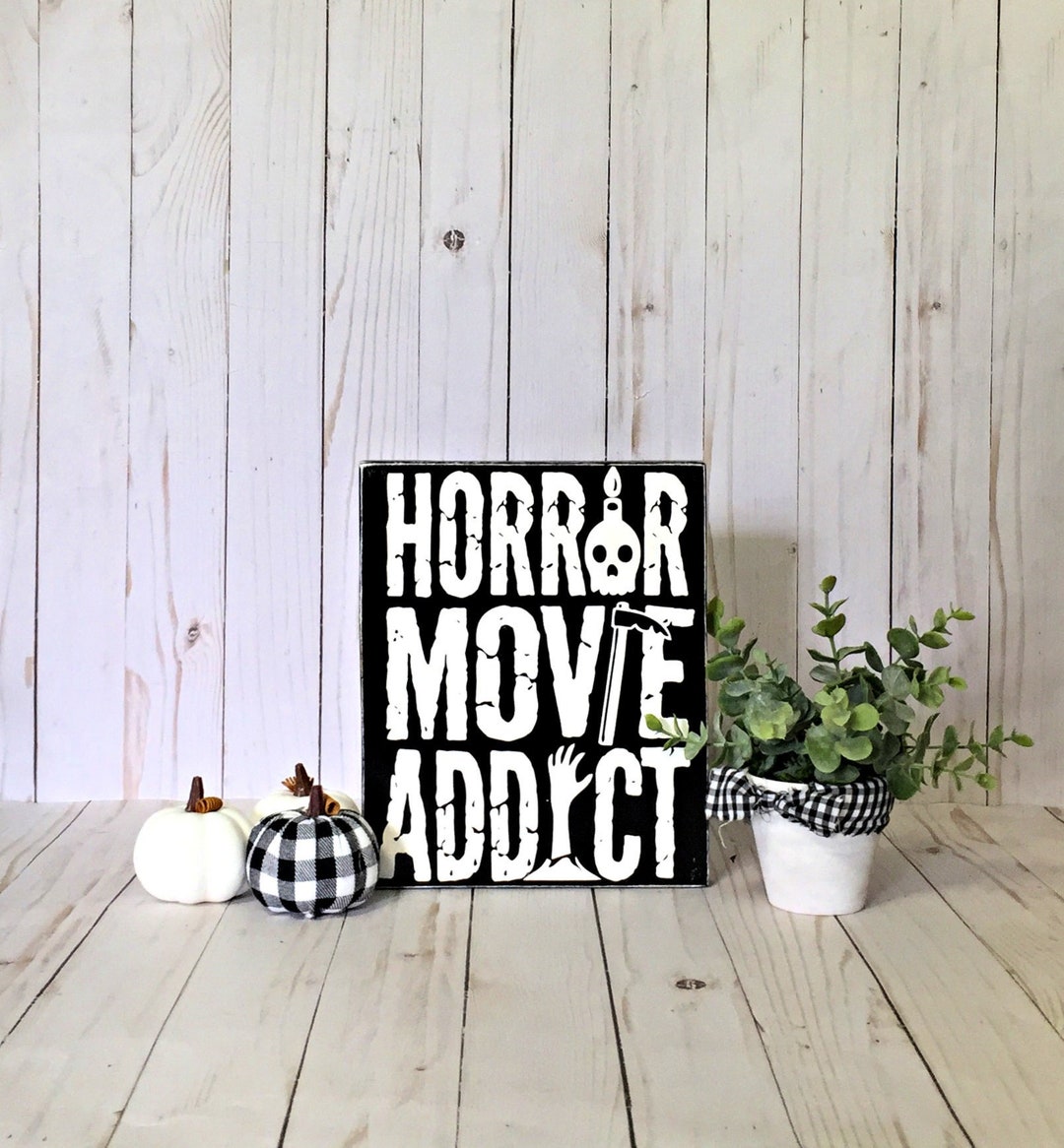 Horror Movie Addict Horror Movie Addict Sign Horror Movie - Etsy