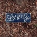 Let It Go, Hand Painted Wooden Sign, Inspirational Sign, Movie Quote ...