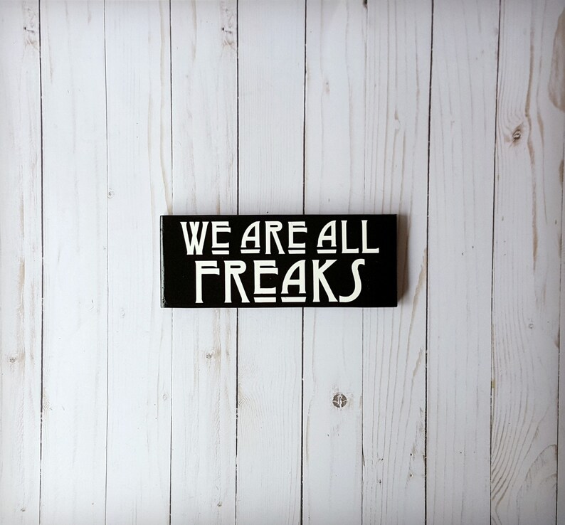 We Are All Freaks We Are All Freaks wooden sign American | Etsy