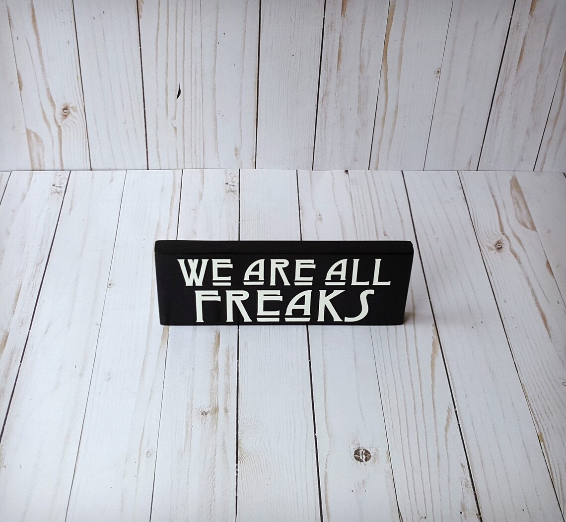 We Are All Freaks We Are All Freaks wooden sign American | Etsy