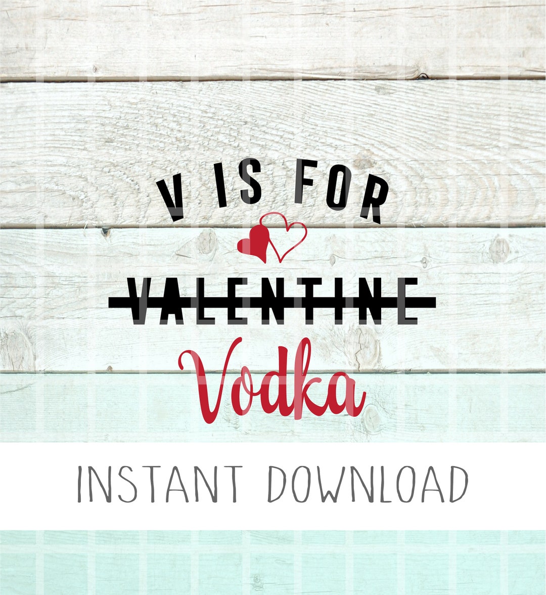 V is for Vodka Svg, Vodka Svg, Alcohol Valentine's Day Svg, Valentine's ...