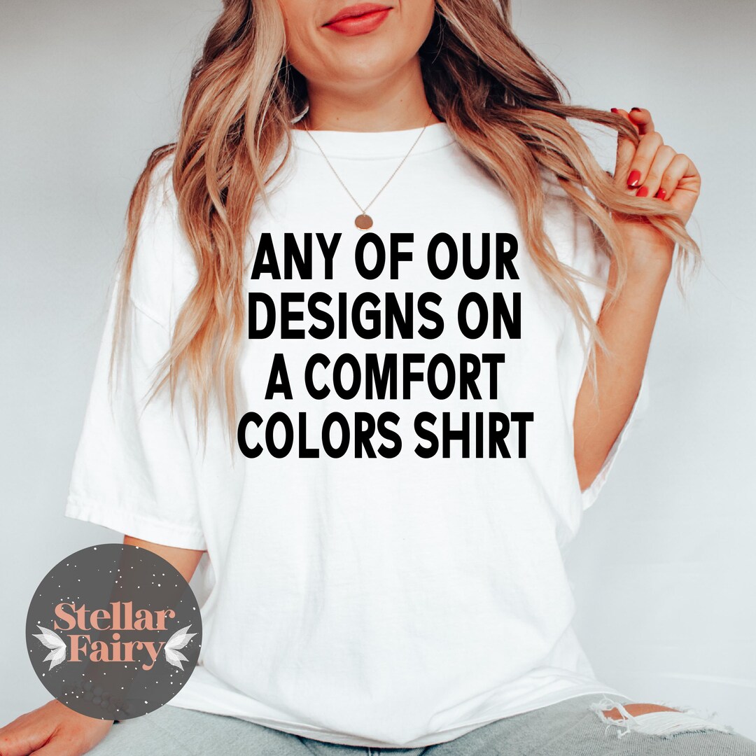 Any of Our Designs on an Adult Comfort Colors Shirt - Etsy