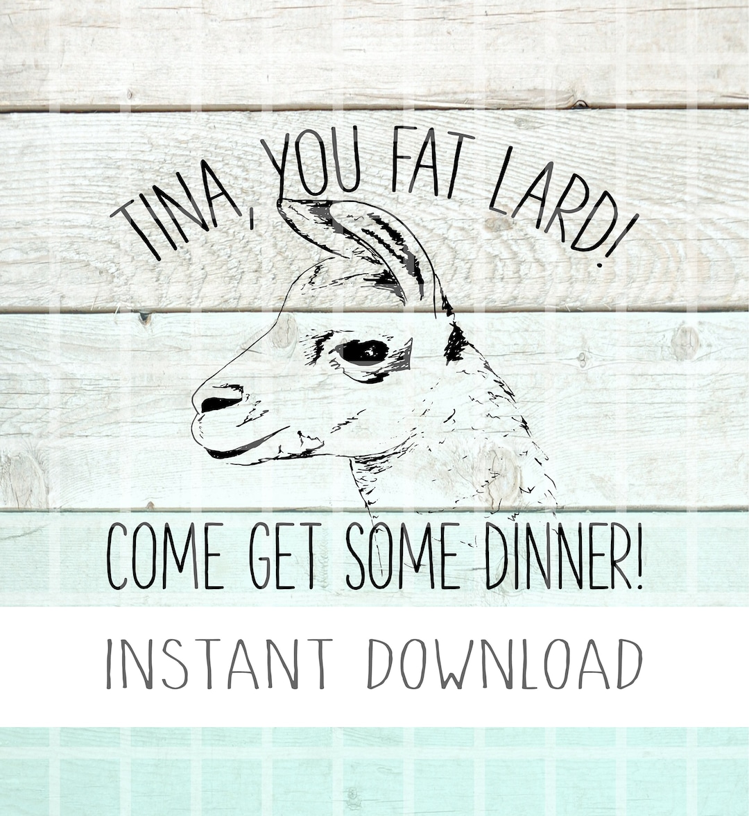 Tina You Fat Lard SVG, Sublimation PNG, Funny Movie Svg, Movie Pngs ...