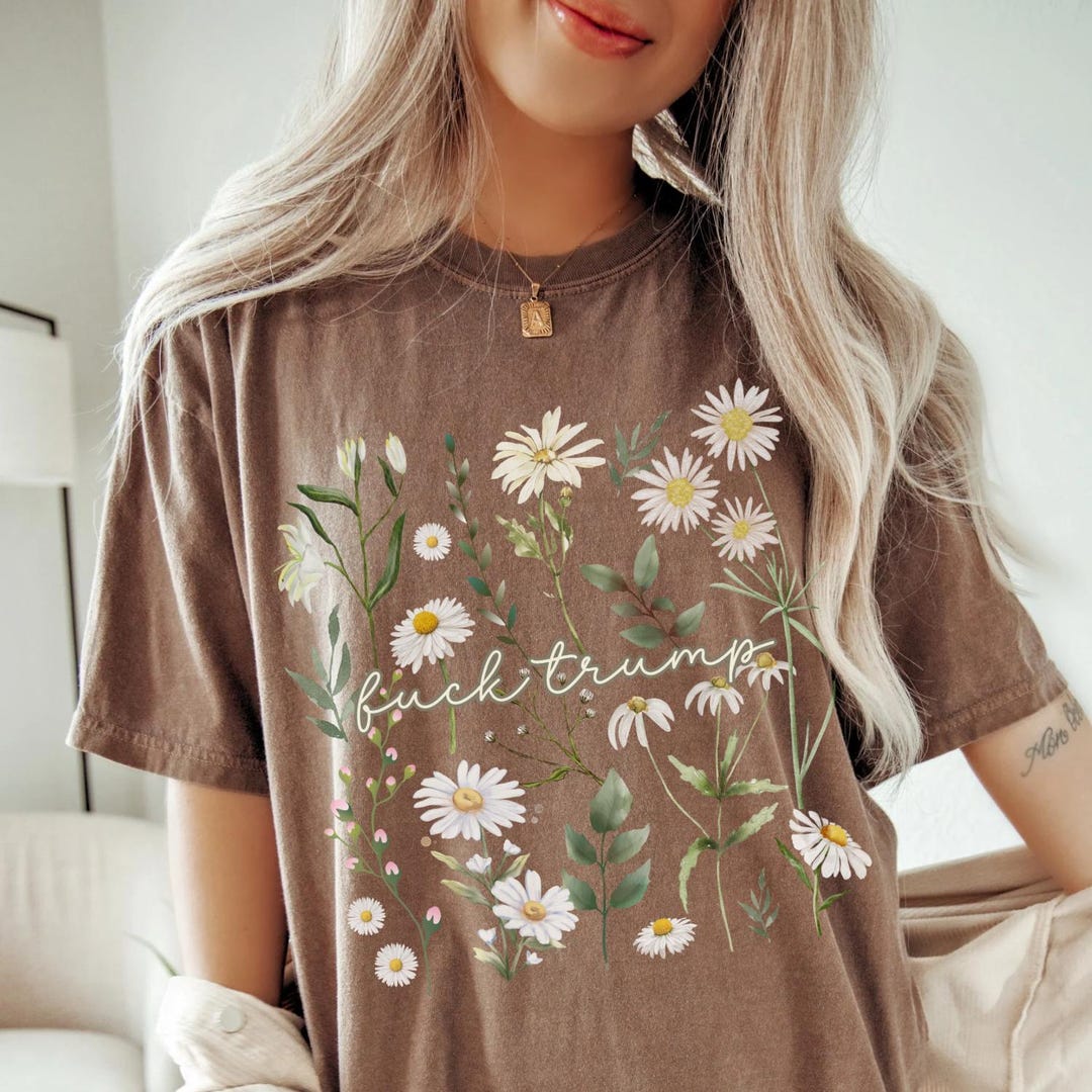 Daisy Subtle Anti Trump Shirt, Fuck Trump, Trump Sucks, Feminist Shirt ...