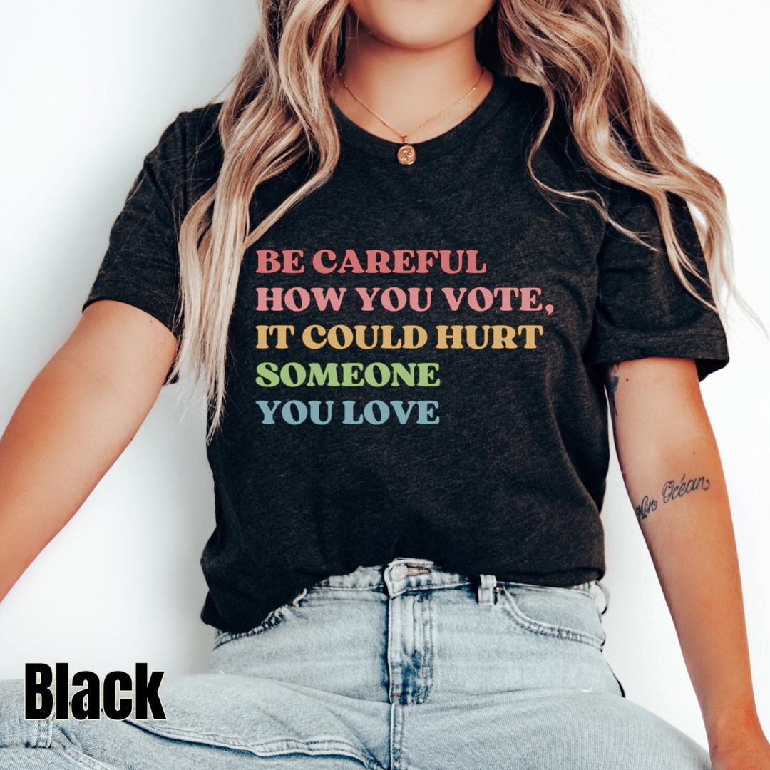 Be Careful How You Vote Shirt, Ruth Bader Ginsburg Feminist Shirt, RBG ...